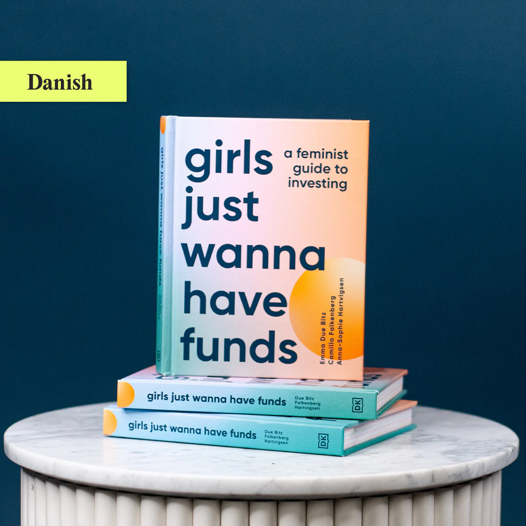 Girls Just Wanna Have Funds: A Feminist Guide to Investing (Dansk ...