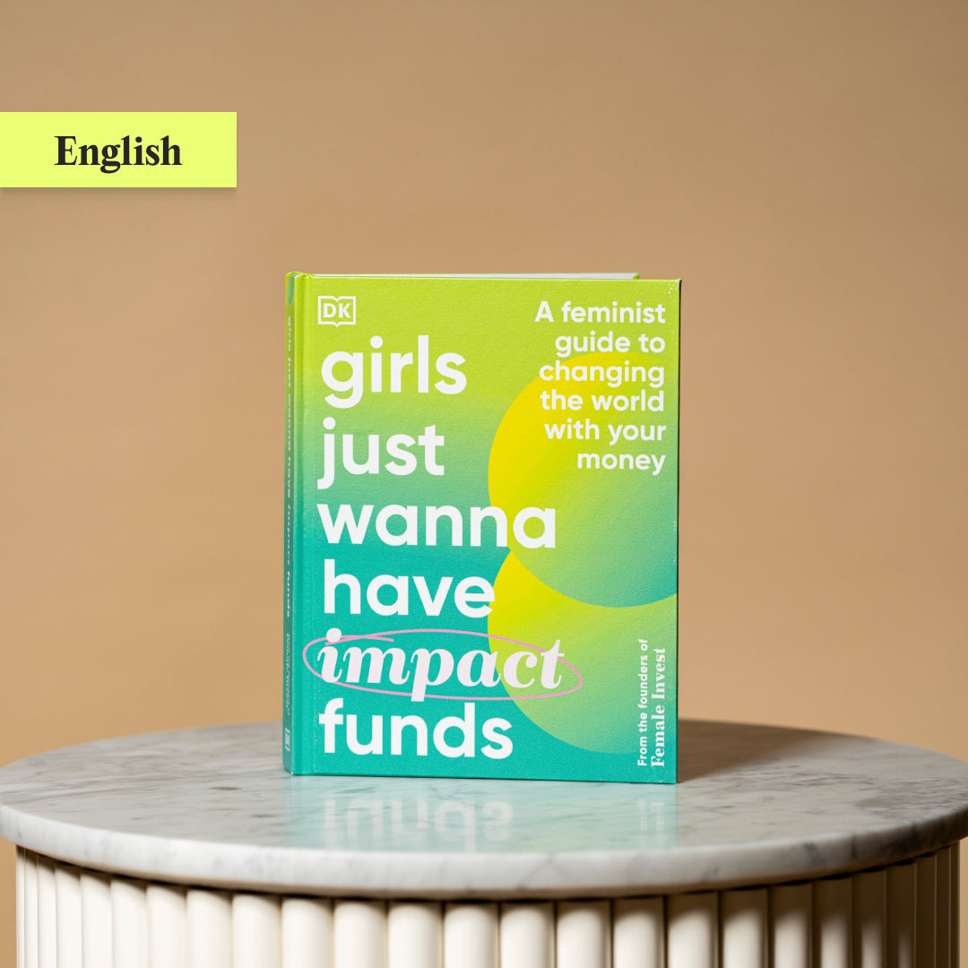 Girls Just Wanna Have (Impact) Funds - in English – Female Invest